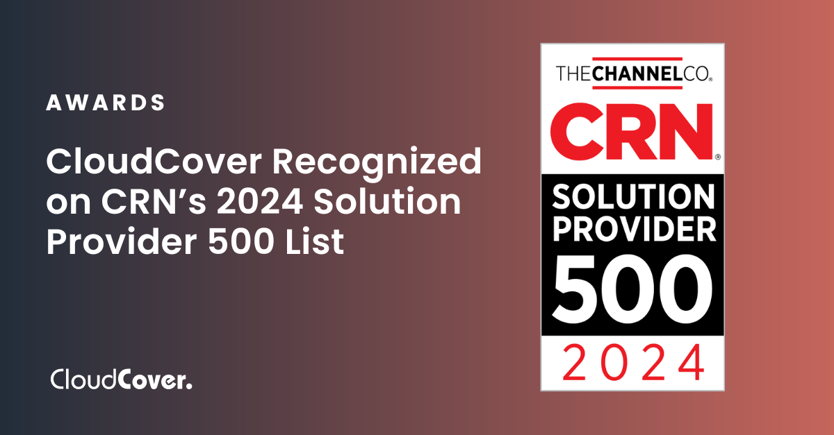CloudCover Recognized on CRN’s 2024 Solution Providers 500 List ...